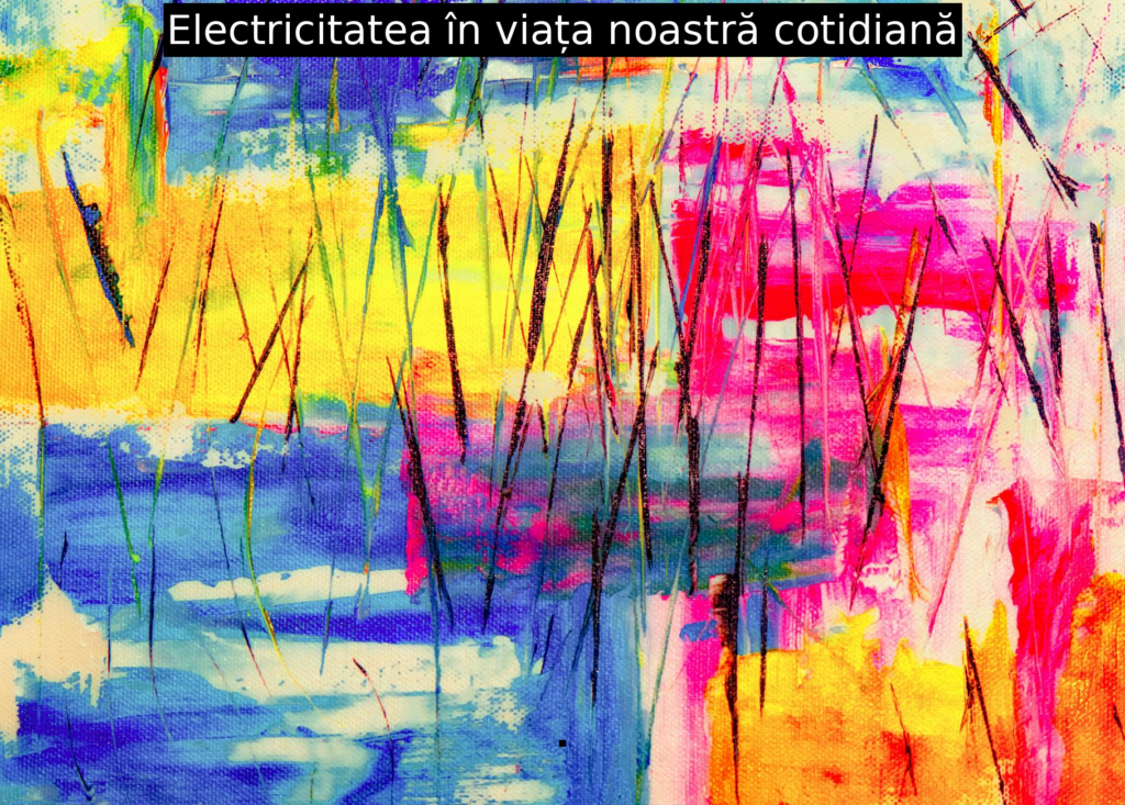 Electricitatea în viața noastră cotidiană - Energie Sustenabila